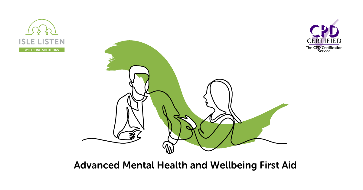 Advanced Mental Health and Wellbeing First Aid - IsleListen